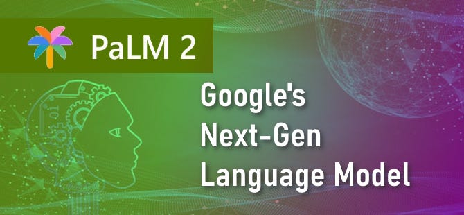 Google announces PaLM 2 -The Next-Gen Language Model | by Murukesh ...