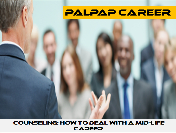 PALPAP CAREER — COUNSELLING. How to deal with a mid-life career It’s ...