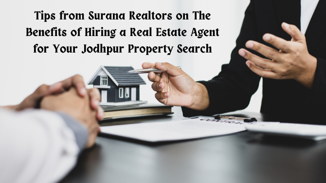 The Benefits of Hiring a Real Estate Agent for Your Jodhpur Property ...