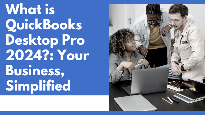 What is QuickBooks Desktop Pro 2024?:Features,Pricing Plan,Purchase ...
