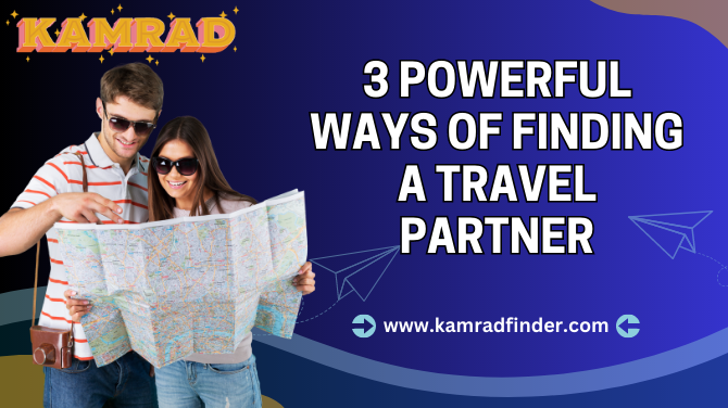 3 Powerful Ways of Finding a Travel Partner | by Kamrad Finder | Aug ...