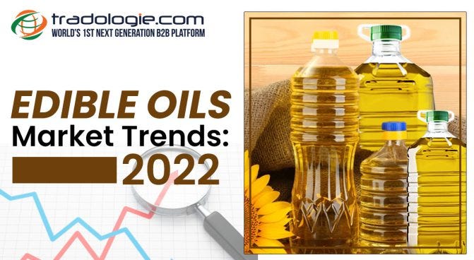 Edible Oils Market Trends: 2022. Edible oils are gaining much traction ...