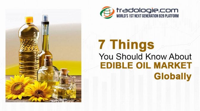 7 Things You Should Know About Edible Oil Market Globally | by Preeti ...