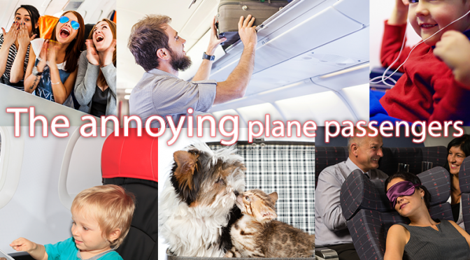 The annoying plane passengers. Whether its life or flight, I must tell ...