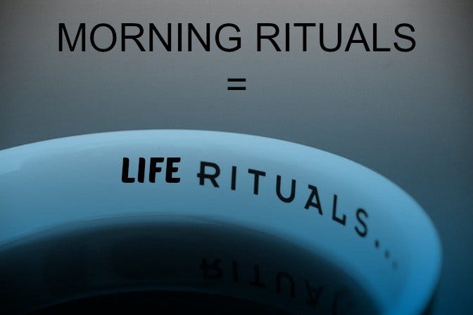 Morning Rituals Equals Life Rituals | by Mario Ashley | Medium