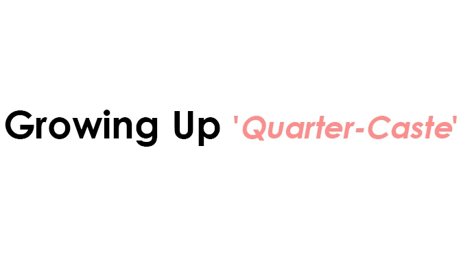 Mixed Experiences, Growing Up ‘Quarter-Caste’ | by Tanya Powell | Black ...