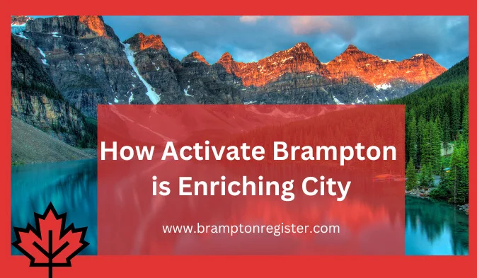 How Activate Brampton is Enriching City - Bramptonregister - Medium
