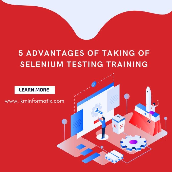 5 Advantages Of Taking Of Selenium Testing Training | by krninformatix ...