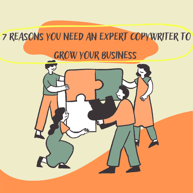 7 Reasons You Need an Expert Copywriter to Grow Your Business | by ...