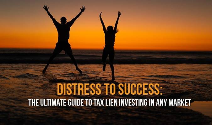 From Distress to Success: The Ultimate Guide to Tax Lien Investing in ...