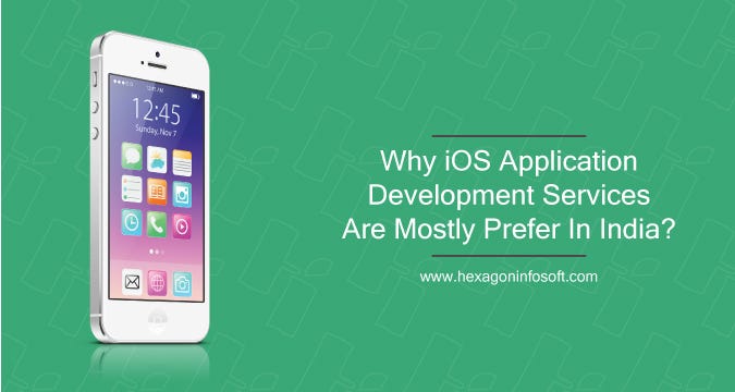 Why iOS Application Development Services Are Mostly Prefer in India ...