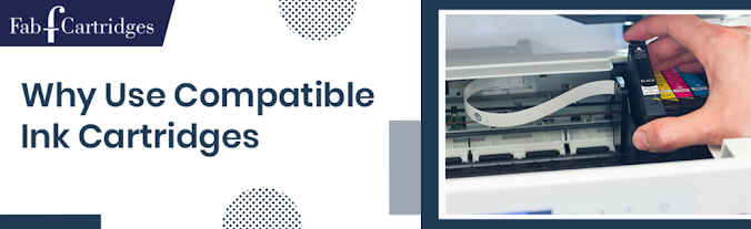 Why Use Compatible Ink Cartridges | by Fab Cartridges | Medium