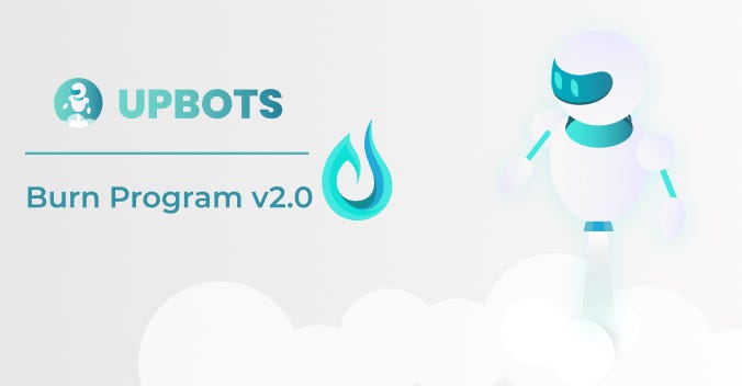 Upgraded: UpBots Burn Program. Today in the second release of our… | by Neil Sisson | Upbots ...