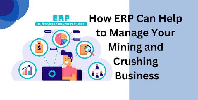 How ERP Software Can Help to Manage Your Mining and Crushing Business ...
