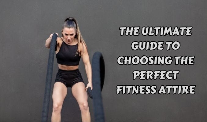 THE ULTIMATE GUIDE TO CHOOSING THE PERFECT FITNESS ATTIRE - Luizdavid ...