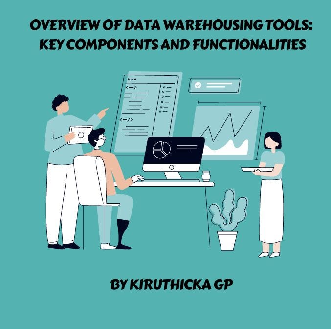 Overview of Data Warehousing Tools: Key Components and Functionalities | by Kiruthickagp | Apr ...