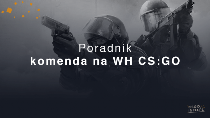 Komenda na WH CS:GO. Jeśli chcesz legalnie pograć na… | by Piotr | Medium