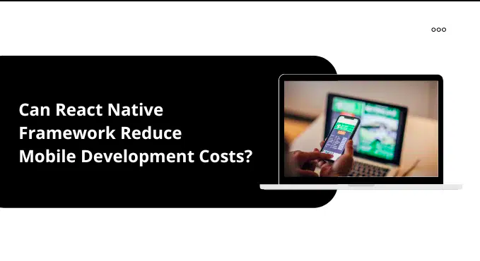 Can React Native Framework Reduce Mobile Development Costs Geek Culture