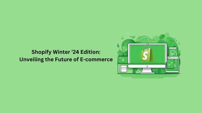 SHOPIFY WINTER ’24 EDITION: UNVEILING THE FUTURE OF E-COMMERCE | by ...