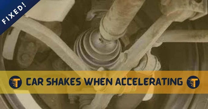 9 Reasons Car Shakes When Accelerating And How To Fix Them Best Guide - Theenfo - Medium