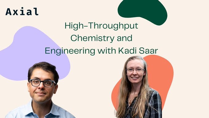 High-Throughput Chemistry and Engineering with Kadi Saar | by Axial ...