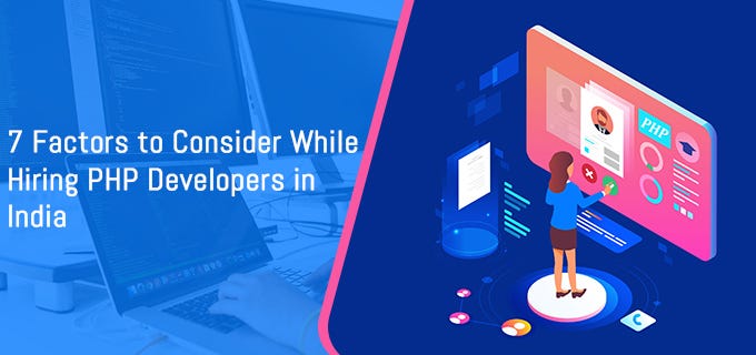 7 Factors to Consider while hiring PHP developers in India | by Roy ...