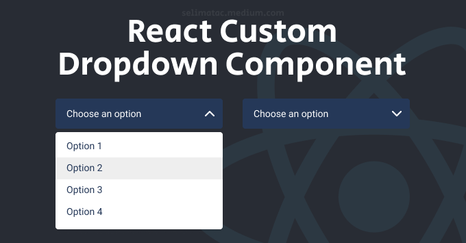 React ile Custom Dropdown Component Yapıyoruz | by Selim Ataç | Medium