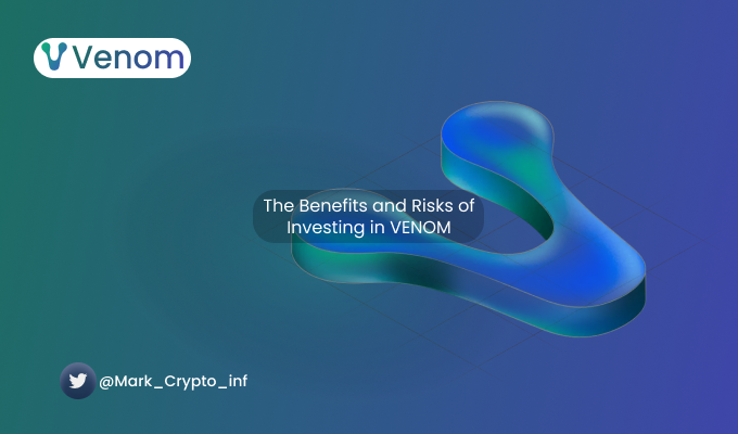 The Benefits and Risks of Investing in VENOM: A Comprehensive Guide ...