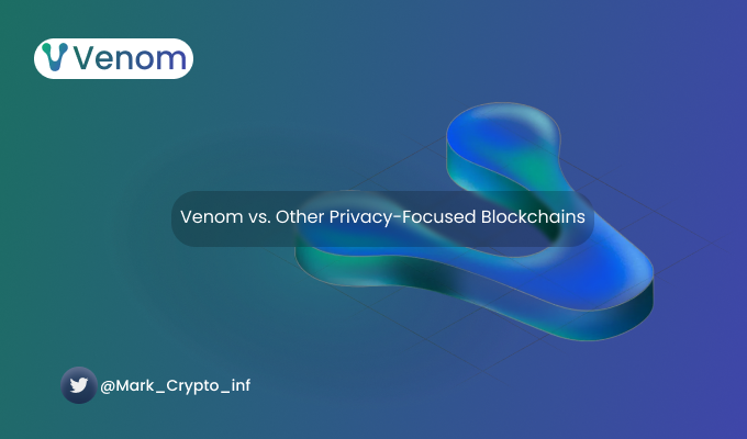 Venom vs. Other Privacy-Focused Blockchains | by Mark | Medium