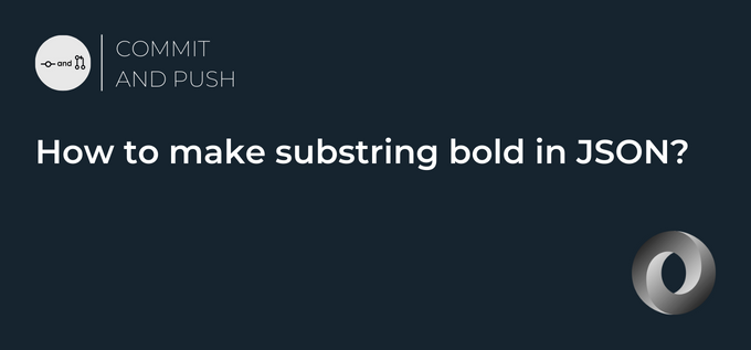 How to make substring bold in JSON? | by Hardique Dasore | Medium