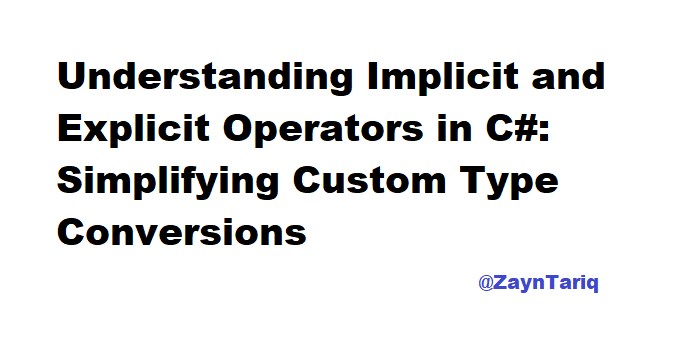 Understanding Implicit and Explicit Operators in C#: Simplifying Custom Type Conversions | by ...