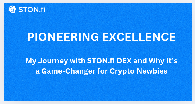PIONEERING EXCELLENCE. My Journey with STON.fi DEX and Why… | by ...