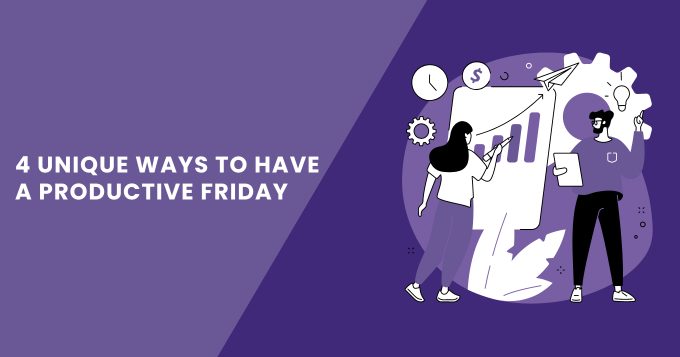 4 Unique Ways to Have a Productive Friday | by The Knowledge Academy ...