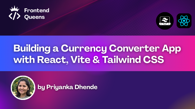Building a Currency Converter App with React, Vite & Tailwind CSS | by Frontend Queens | Sep ...