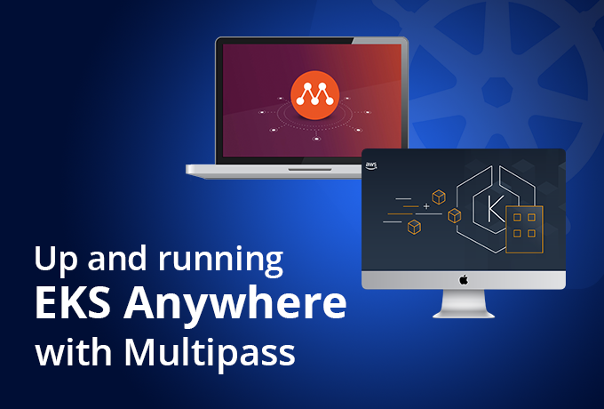 Up and Running EKS Anywhere with Multipass | by Kanchana Wickremasinghe ...