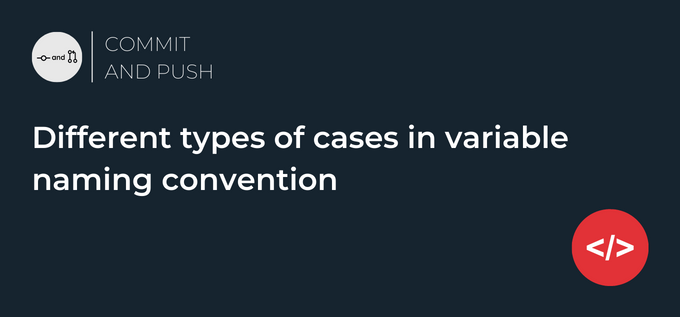 Different Types Of Cases In Variable Naming Convention By Hardique Dasore Medium