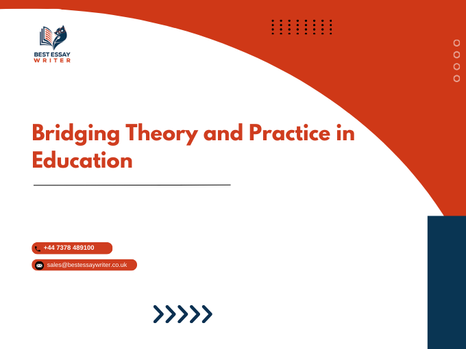 Bridging Theory and Practice in Education | by Best Essay Writer | Medium