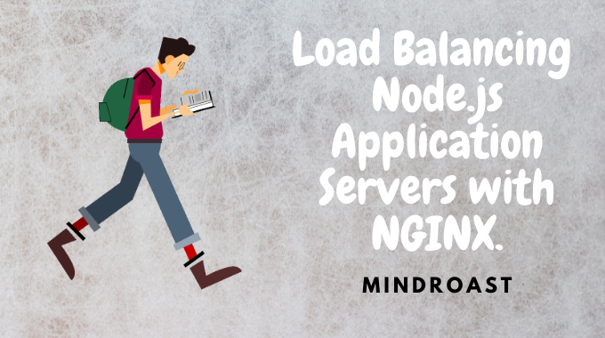 Running Node JS with Load Balancer (Nginx) | Technical | by Apoorv | Mindroast | Medium