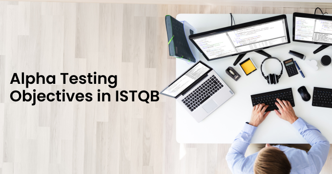 Alpha Testing Objectives in ISTQB | by The Knowledge Academy | Medium