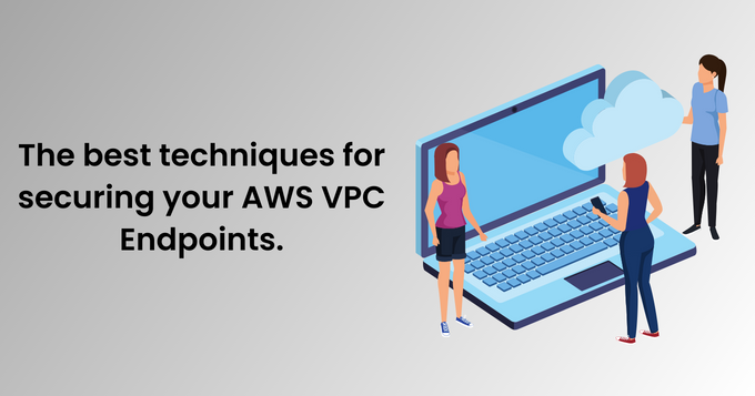 The best techniques for securing your AWS VPC Endpoints. | by The ...