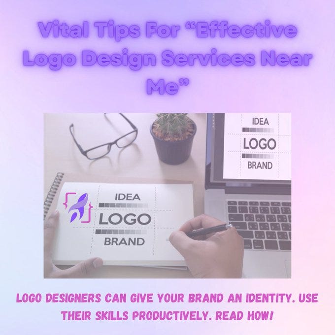 Vital Tips For “Effective Logo Design Services Near Me” | by ...