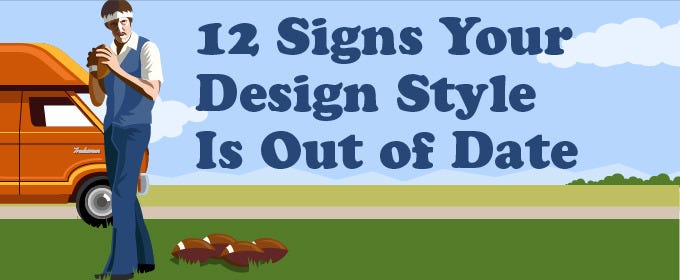 12 Signs Your Design Style is Out of Date | by Smokive | Medium