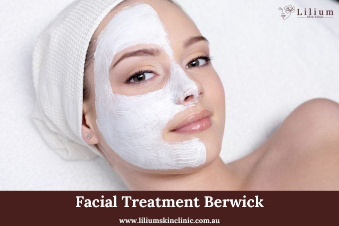 Achieve Flawless Skin with Expert Facial Treatments in Berwick | by ...