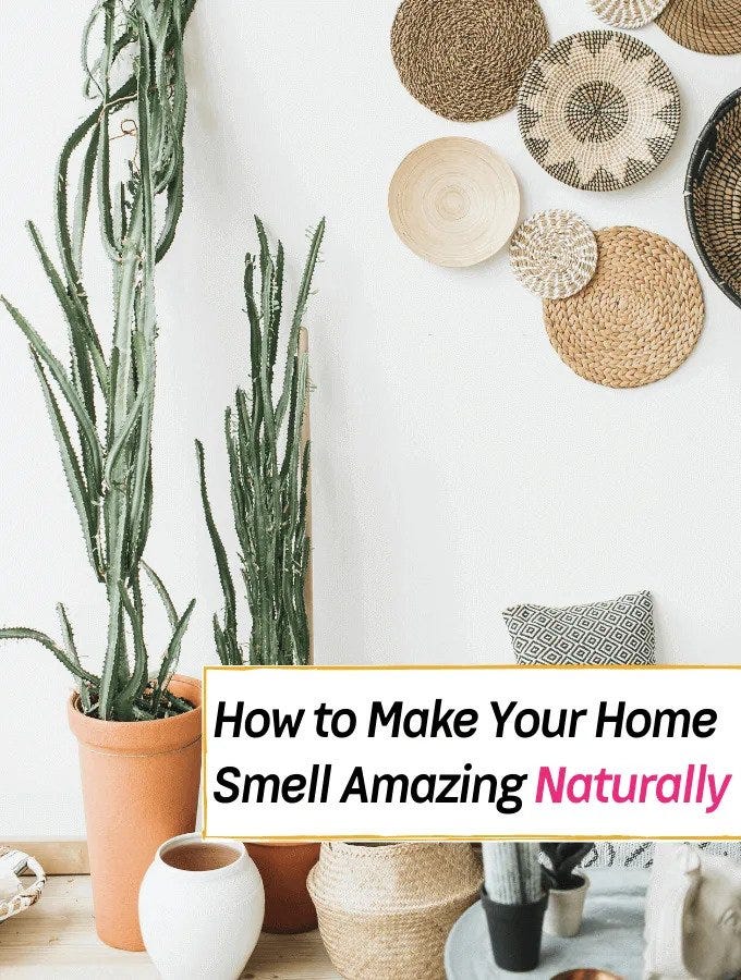 8 Natural Ways That’ll Make Your Home Smell Amazing | by rosalind ...