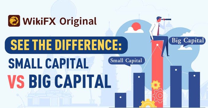 See the Difference: Small Capital VS Big Capital - WikiFX_SouthEastAisa - Medium