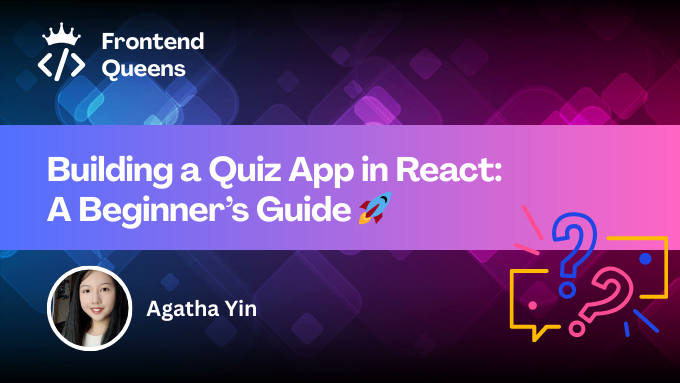 Building a Quiz App in React: A Beginner’s Guide 🚀 | by Frontend Queens ...