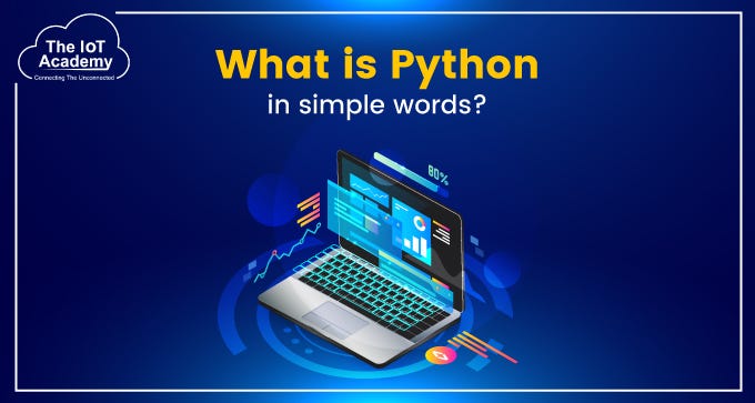 What Is Python In Simple Words?. Python and Its Benefits | by The IoT ...