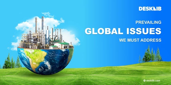 Prevailing Global Issues, We Must Address | by Htailor | Medium