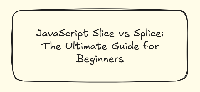 JavaScript Slice vs Splice: The Ultimate Guide for Beginners | by The Algorithmic Gambit | Medium