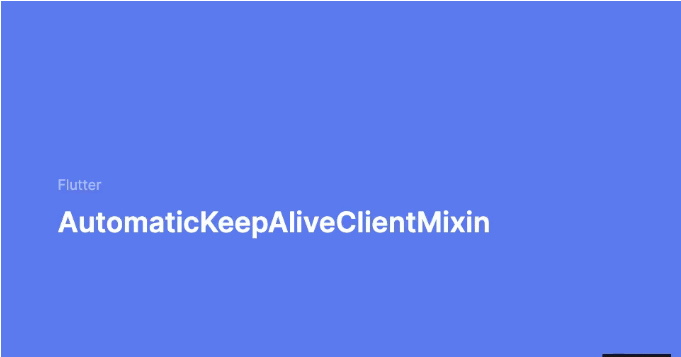 Flutter AutomaticKeepAliveClientMixin | by Ufuk Sahin | Platri IT | Medium